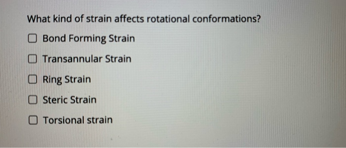 Solved What kind of strain affects rotational conformations? | Chegg.com