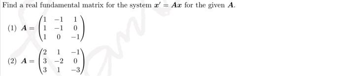Solved Find a real fundamental matrix for the system x′=Ax | Chegg.com