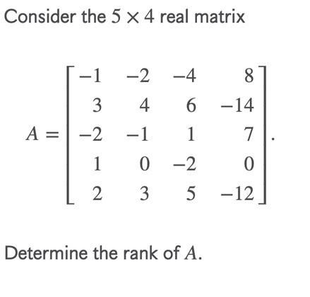 Solved Consider the 5 x 4 real matrix -4 8 :-1 -2 3 4 A = -2 | Chegg.com