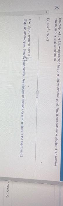 [Solved]: The graph of the following funcion has one relati