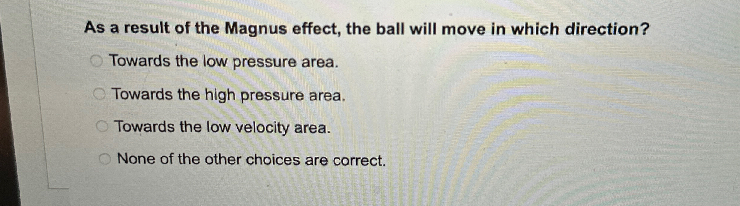 Solved As a result of the Magnus effect, the ball will move | Chegg.com