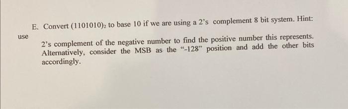 Solved E. Convert (1101010)2 to base 10 if we are using a | Chegg.com