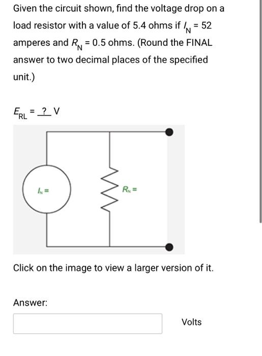 Solved Given the circuit shown, find the voltage drop on a | Chegg.com