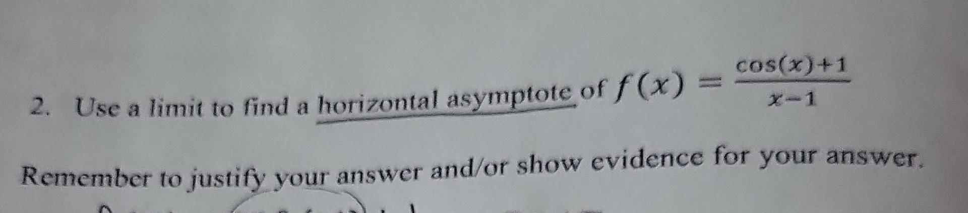 Solved 2. Use a limit to find a horizontal asymptote of | Chegg.com