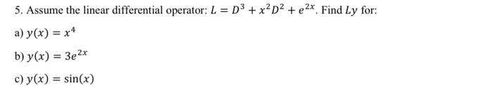 Solved 5. Assume the linear differential operator: | Chegg.com