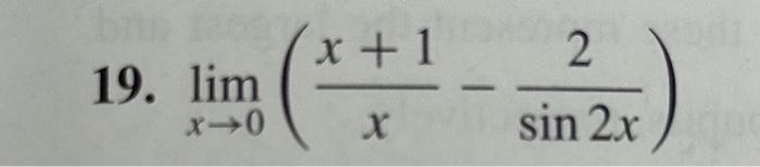 Solved 19. limx→0(xx+1−sin2x2) | Chegg.com
