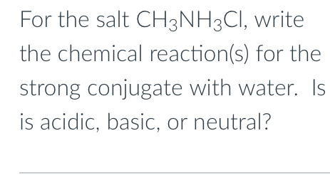 Solved For the salt CH3NH3Cl, ﻿writethe chemical reaction(s) | Chegg.com