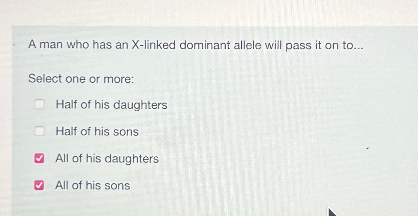 Solved A man who has an x-linked dominant allele will pass | Chegg.com
