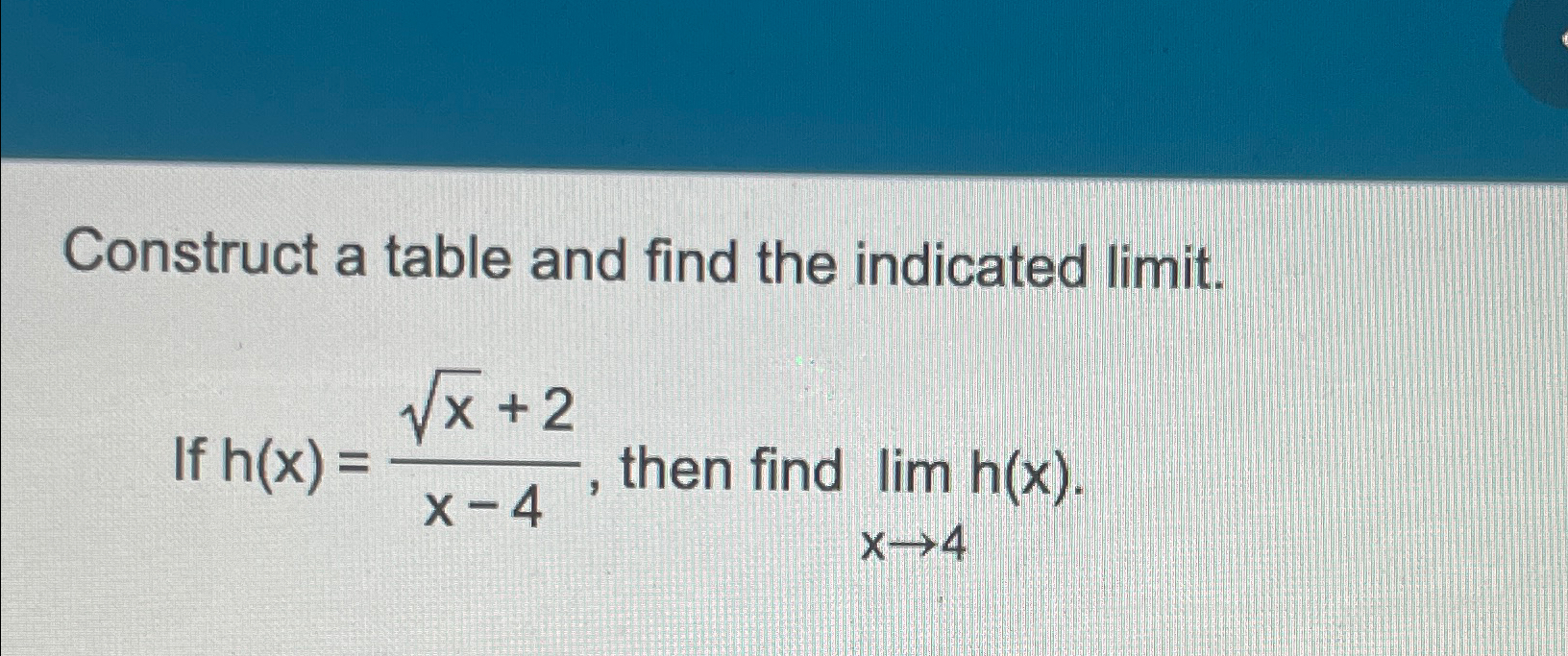 Solved Construct a table and find the indicated limit.If | Chegg.com