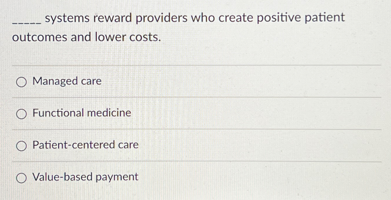 Solved systems reward providers who create positive patient | Chegg.com