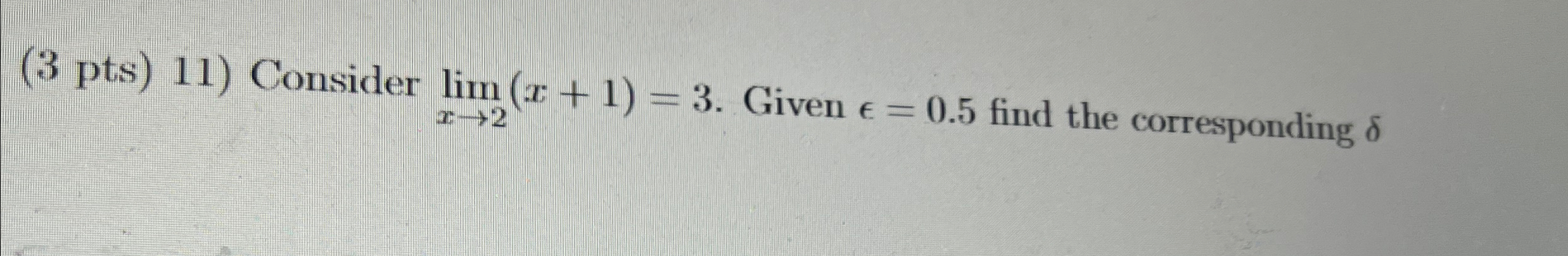 Solved Consider limx→2(x+1)=3. ﻿Given εlon=0.5 ﻿find the | Chegg.com
