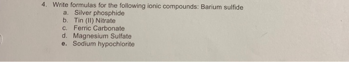 Solved 4. Write formulas for the following ionic compounds: | Chegg.com
