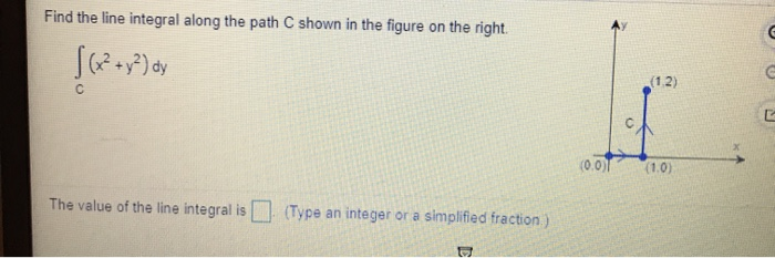 Solved Find the line integral along the path C shown in the | Chegg.com