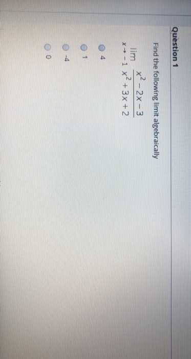 Solved Question 1 Find the following limit algebraically x² | Chegg.com