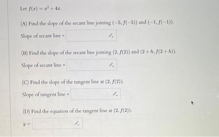 Solved Let f(x)=x2+4x. (A) Find the slope of the secant line | Chegg.com