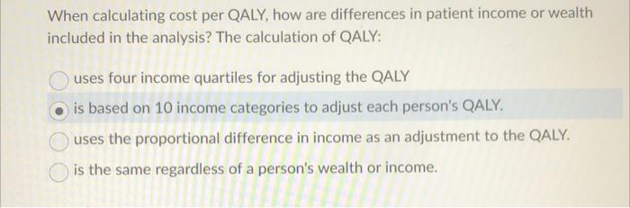Solved When calculating cost per QALY, how are differences | Chegg.com