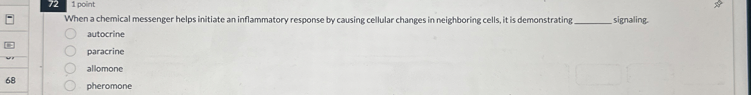 Solved 72 1 ﻿pointWhen a chemical messenger helps initiate | Chegg.com