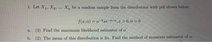 Solved 1. Let X1,X2,….Xn be a random sample from the | Chegg.com