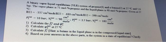 Solved A binary vapor liquid equilibriun (VLE) system of | Chegg.com