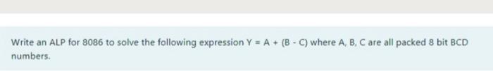Solved Write an ALP for 8086 to solve the following | Chegg.com