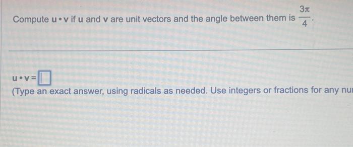 Solved Compute u⋅v if u and v are unit vectors and the angle | Chegg.com