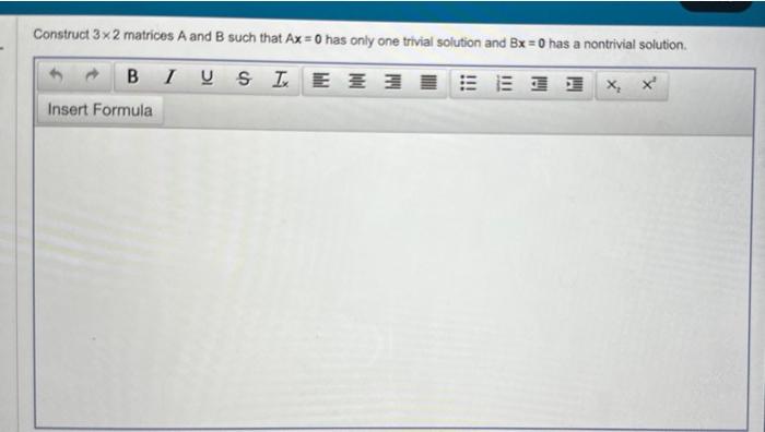 Solved Construct 3×2 matrices A and B such that Ax=0 has | Chegg.com