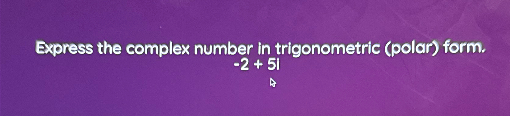Solved Express the complex number in trigonometric (polar) | Chegg.com