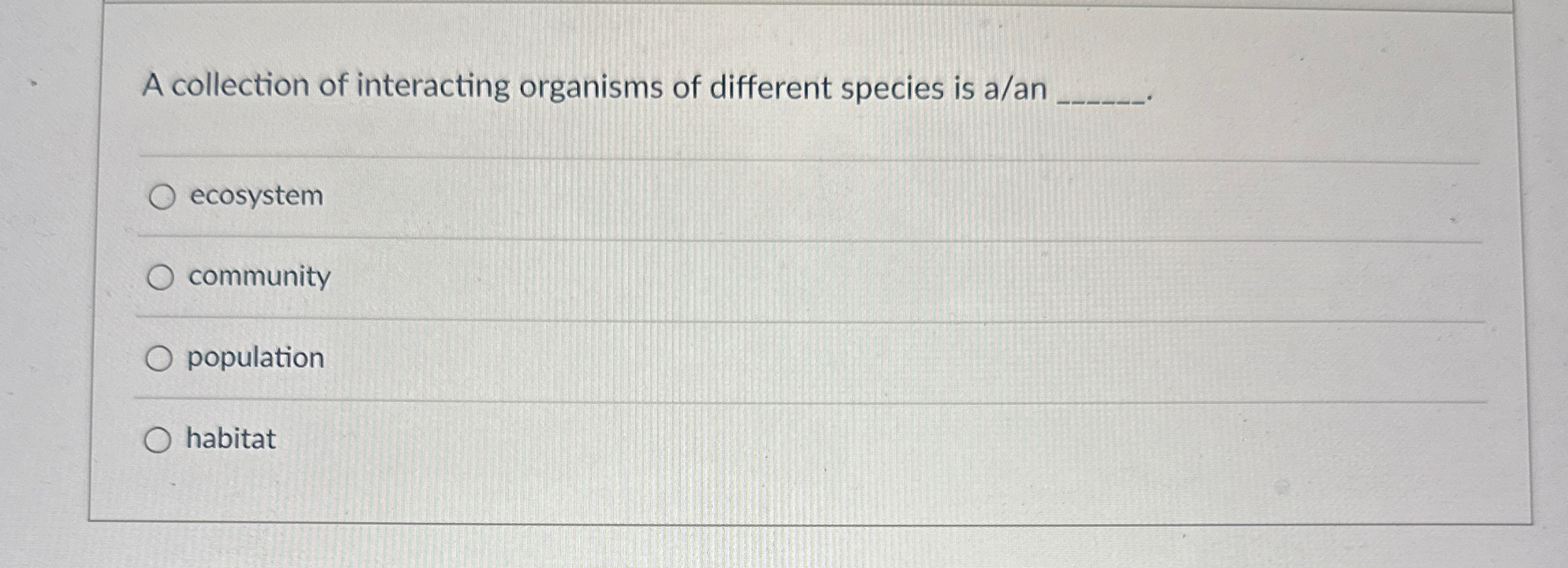 Solved A collection of interacting organisms of different | Chegg.com