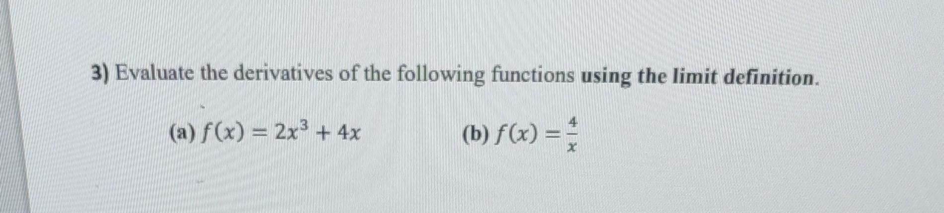 Solved 3) Evaluate the derivatives of the following | Chegg.com