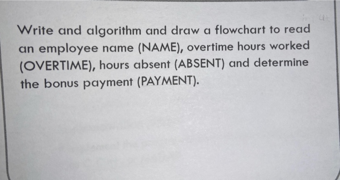 Solved Write and algorithm and draw a flowchart to read an | Chegg.com
