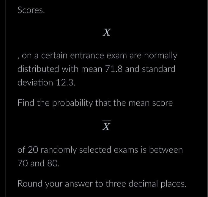 Solved Scores. X , on a certain entrance exam are normally | Chegg.com
