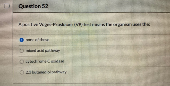 Solved Question 52 A positive Voges-Proskauer (VP) test | Chegg.com