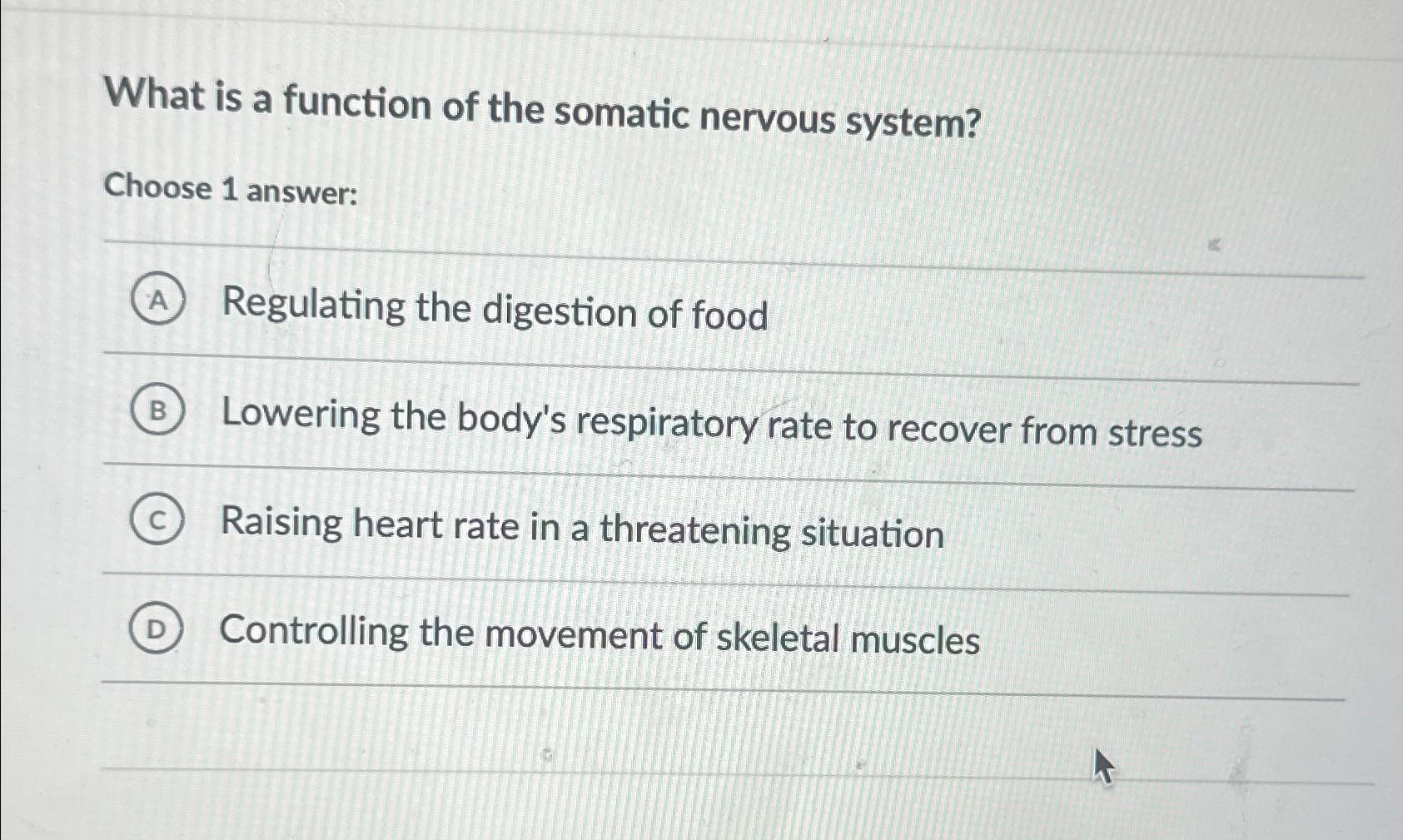 Solved What is a function of the somatic nervous | Chegg.com
