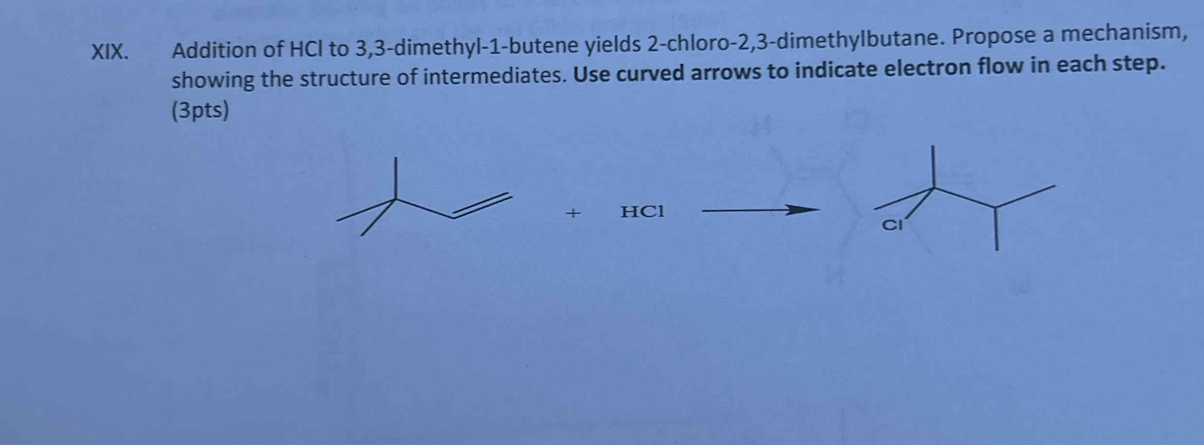 Solved XIX. Addition of HCl to 3,3-dimethyl-1-butene yields | Chegg.com