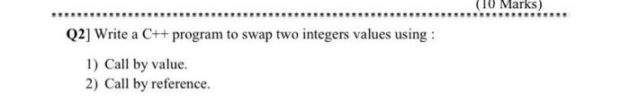 Solved (10 Marks) Q2] Write a C++ program to swap two | Chegg.com