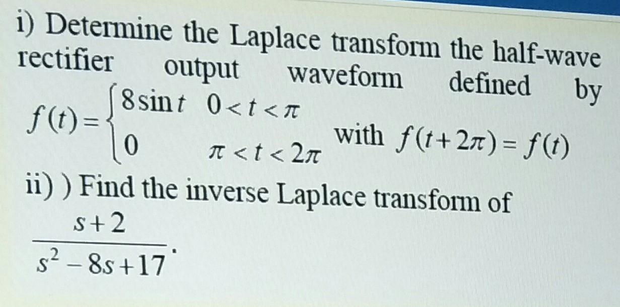 Solved i) Determine the Laplace transform the half-wave | Chegg.com