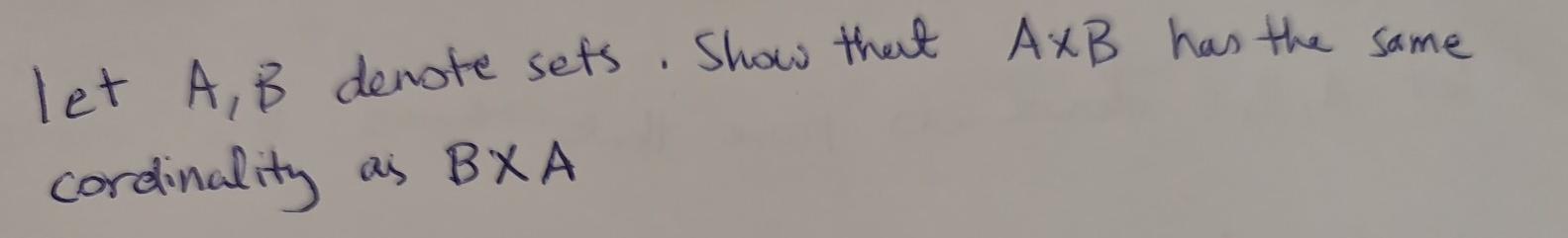 Solved let A, B denote sets show that AxB has the same | Chegg.com