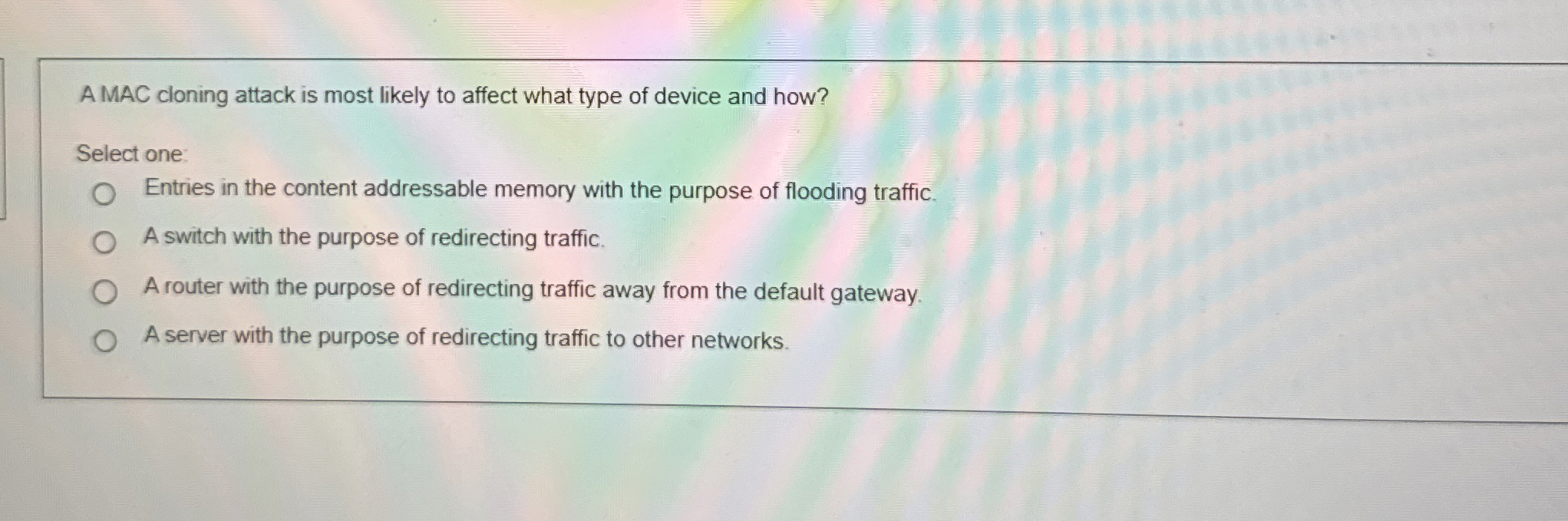 Solved A MAC cloning attack is most likely to affect what | Chegg.com