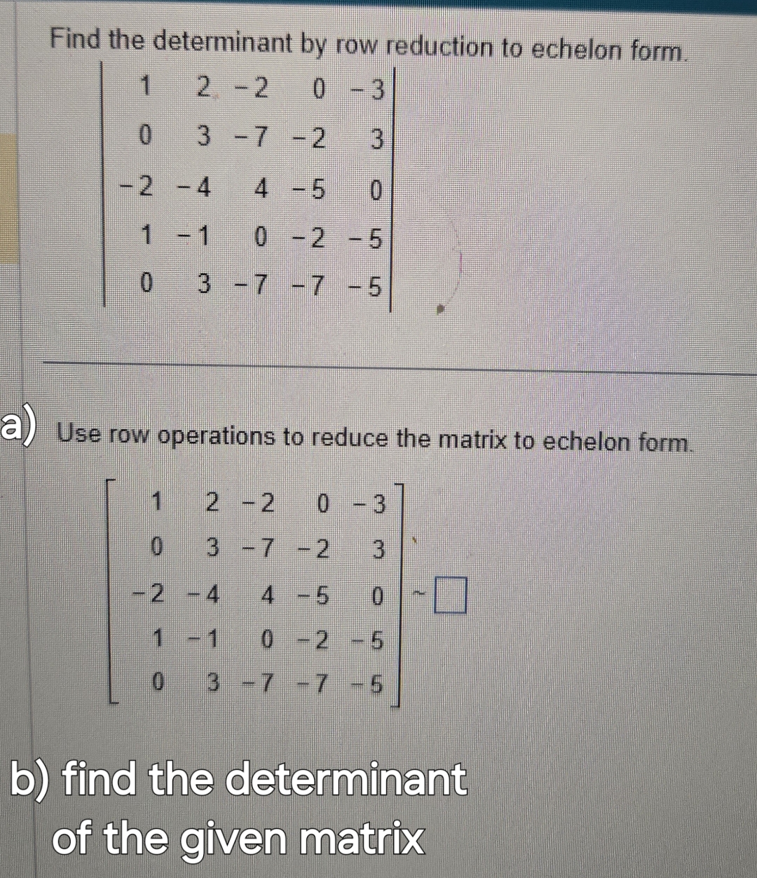 Solved Find the determinant by row reduction to echelon | Chegg.com