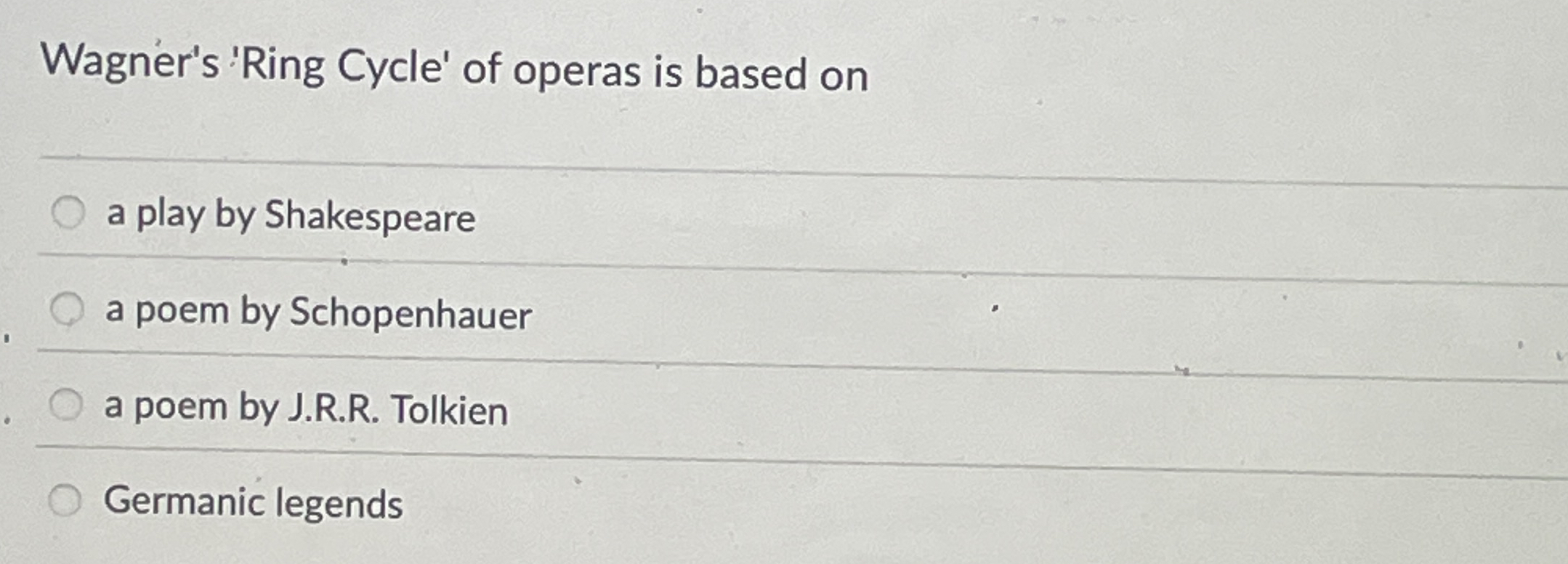 Solved Wagner's 'Ring Cycle' of operas is based ona play by | Chegg.com