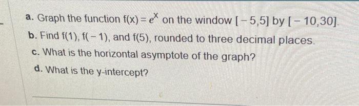 Solved a. Graph the function f(x)=ex on the window [−5,5] by | Chegg.com