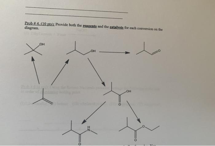 Solved Prob#4. (10 pts): Provide both the reagents and the | Chegg.com Solved Prob#4. (10 pts): Provide both the reagents and the | Chegg.com