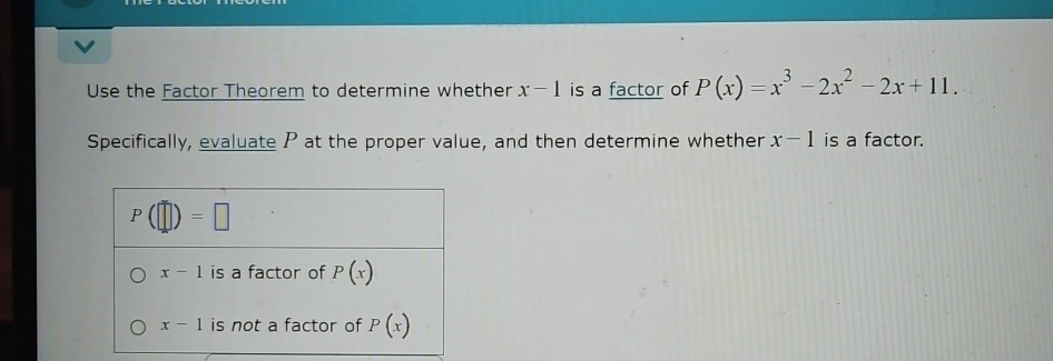 Solved Use the Factor Theorem to determine whether x-1 ﻿is a | Chegg.com