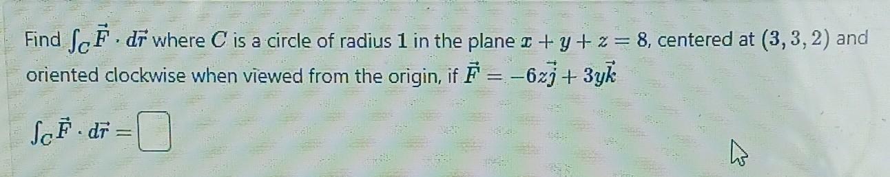 Solved Find ∫CF⋅dr where C is a circle of radius 1 in the | Chegg.com