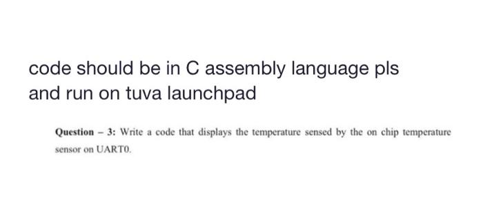 Solved Code Should Be In C Assembly Language Pls And Run On