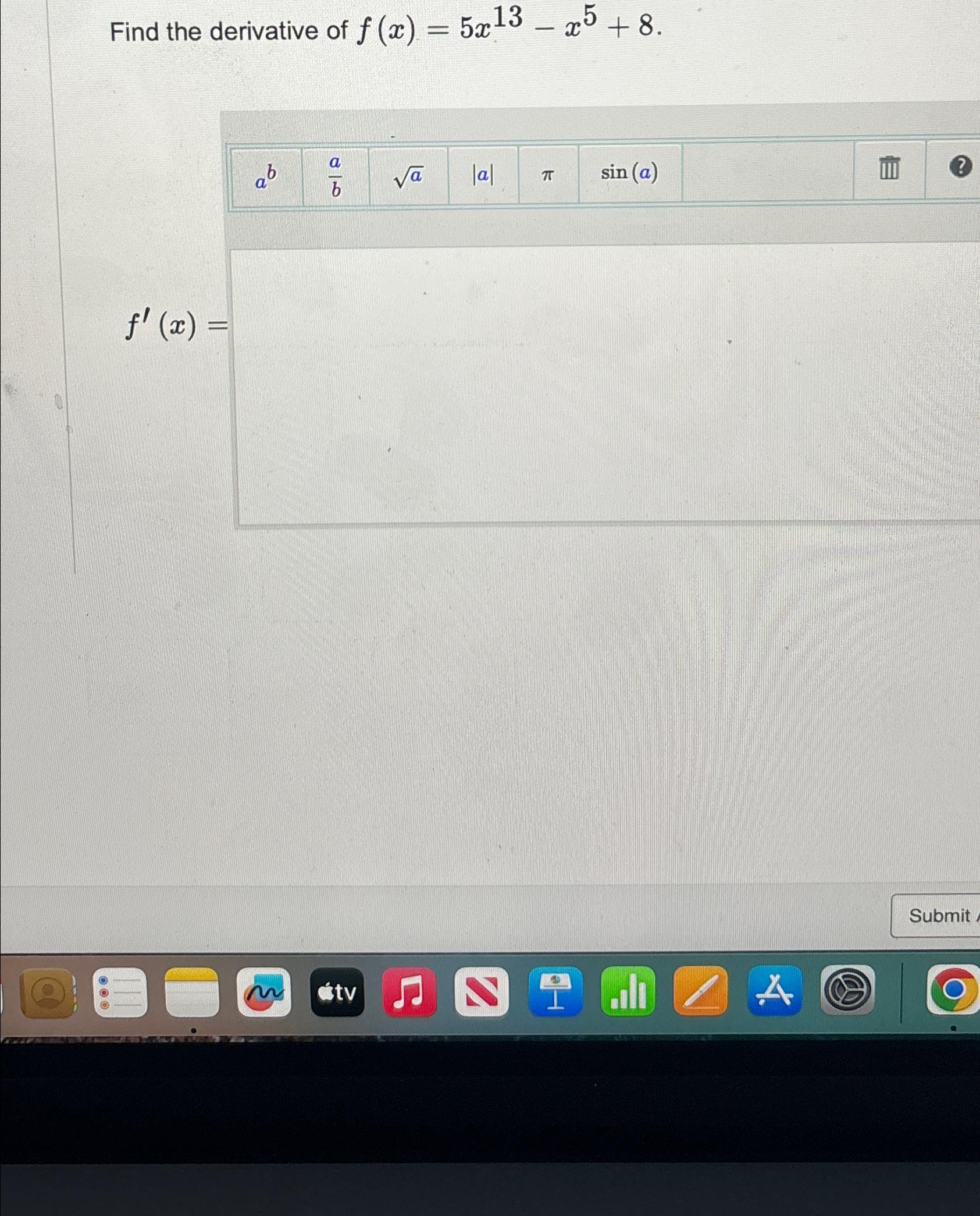 Solved Find the derivative of f(x)=5x13-x5+8f'(x)= | Chegg.com