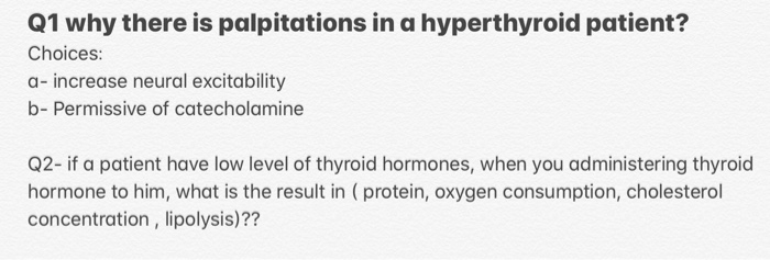 Solved Q1 why there is palpitations in a hyperthyroid | Chegg.com