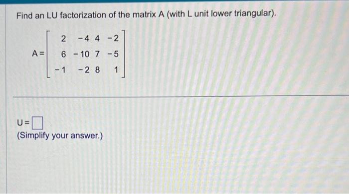 Solved Find An Lu Factorization Of The Matrix A With L Unit