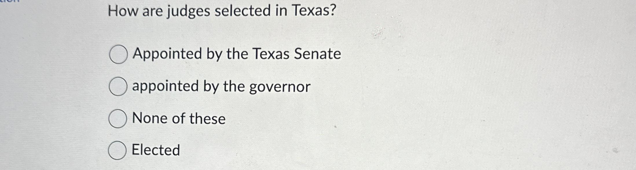 Solved How are judges selected in Texas?Appointed by the | Chegg.com