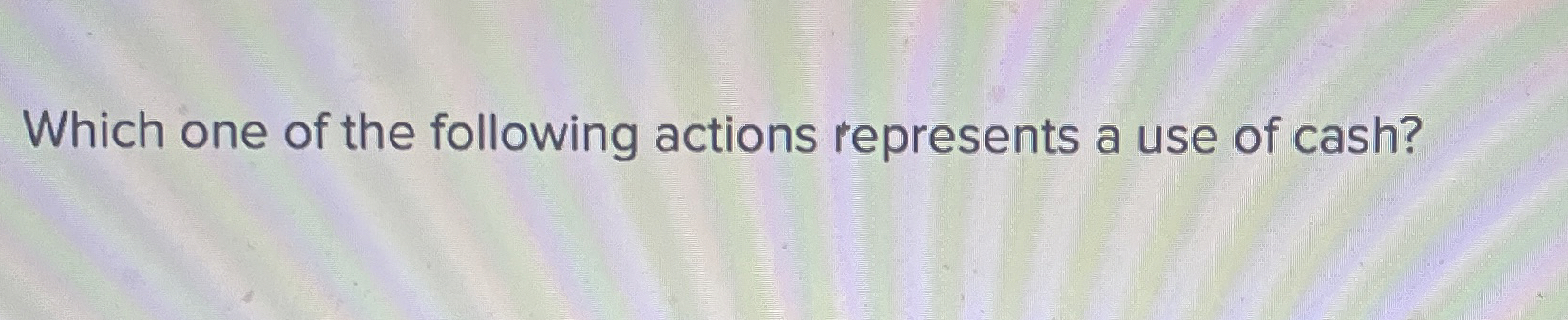 Solved Which one of the following actions represents a use | Chegg.com